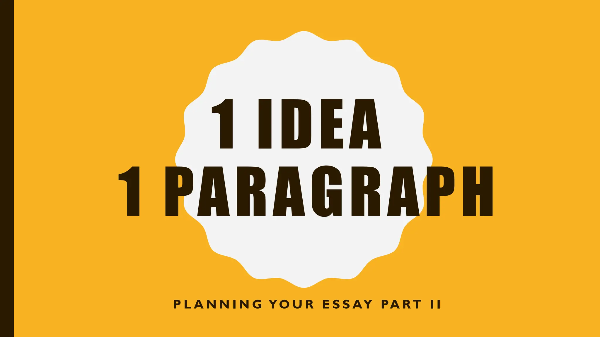 1 idea 1 paragraph essay planning Part II.pptx