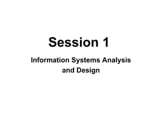 1 Information Systems Analysis & Design,.pptx