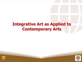 1_Integrative_Art_as_Applied_to_Contemporary_Arts.pptx