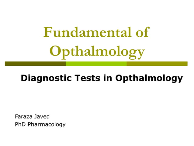 Fundamentals of Opthalmology (Anatomy and diagnostic testing) | PPT