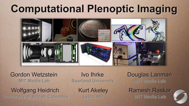 SIGGRAPH 2012 Computational Plenoptic Imaging Course - 1 Introduction | PPTX | Cameras and ...