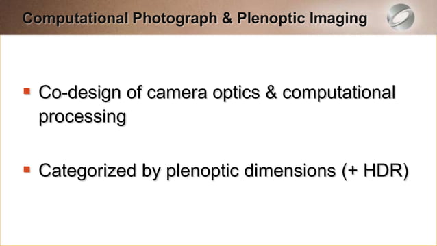 Siggraph 2012 Computational Plenoptic Imaging Course 1 Introduction Pptx Cameras And