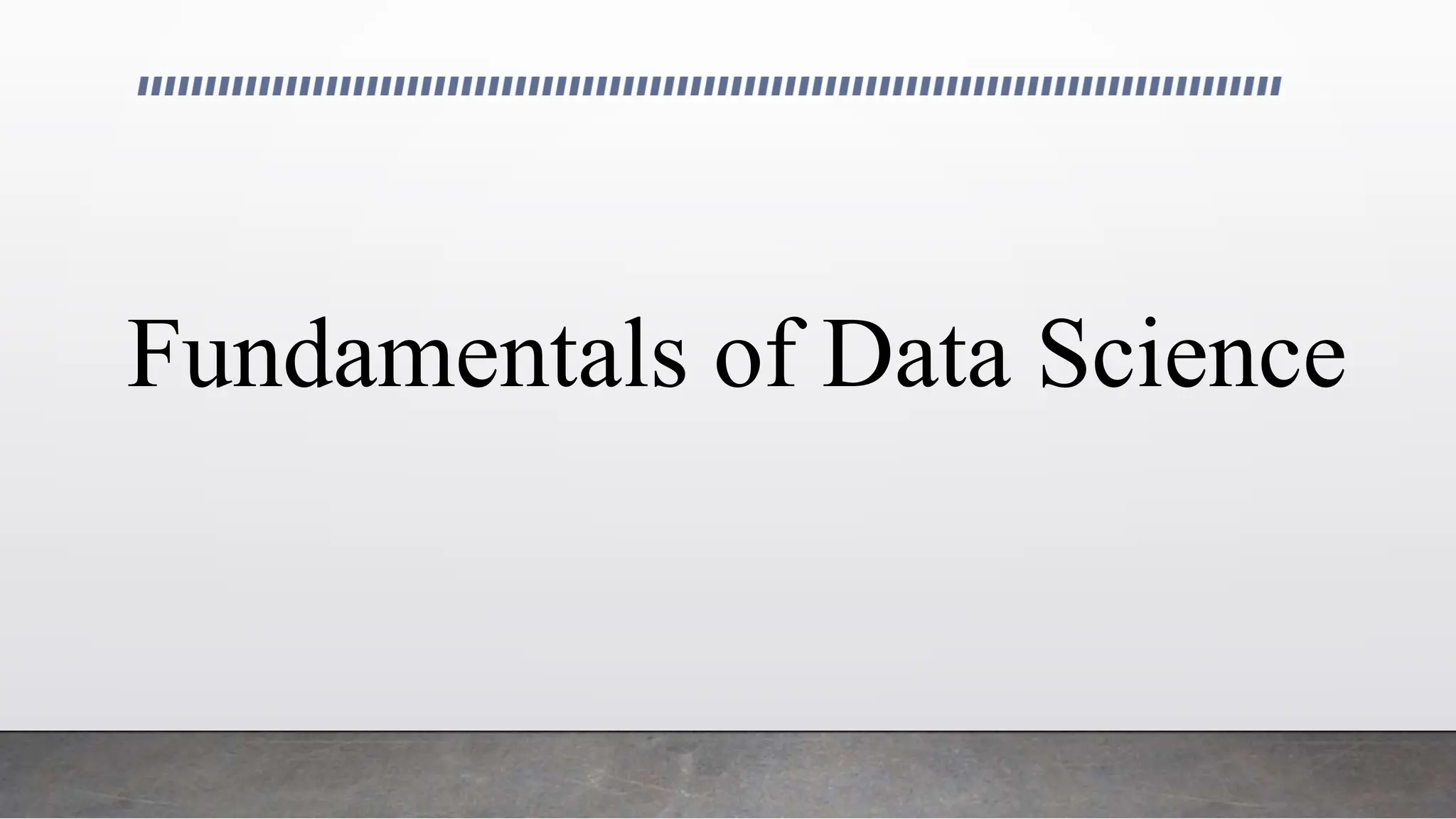 Introduction to Fundamentals of Data Science | PPT Introduction to Fundamentals of Data Science | PPT