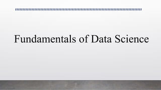 Introduction to Fundamentals of Data Science | PPT