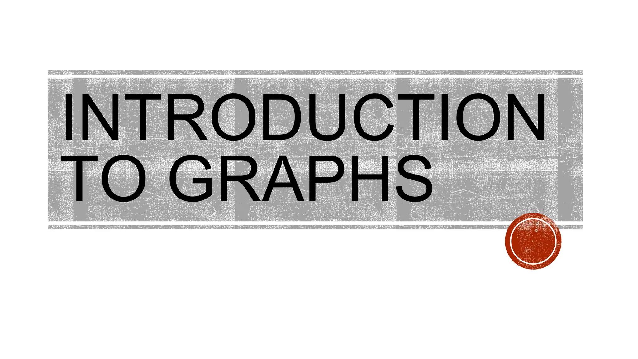 INTRODUCTION TO GRAPHS,types,examples - g8.pptx