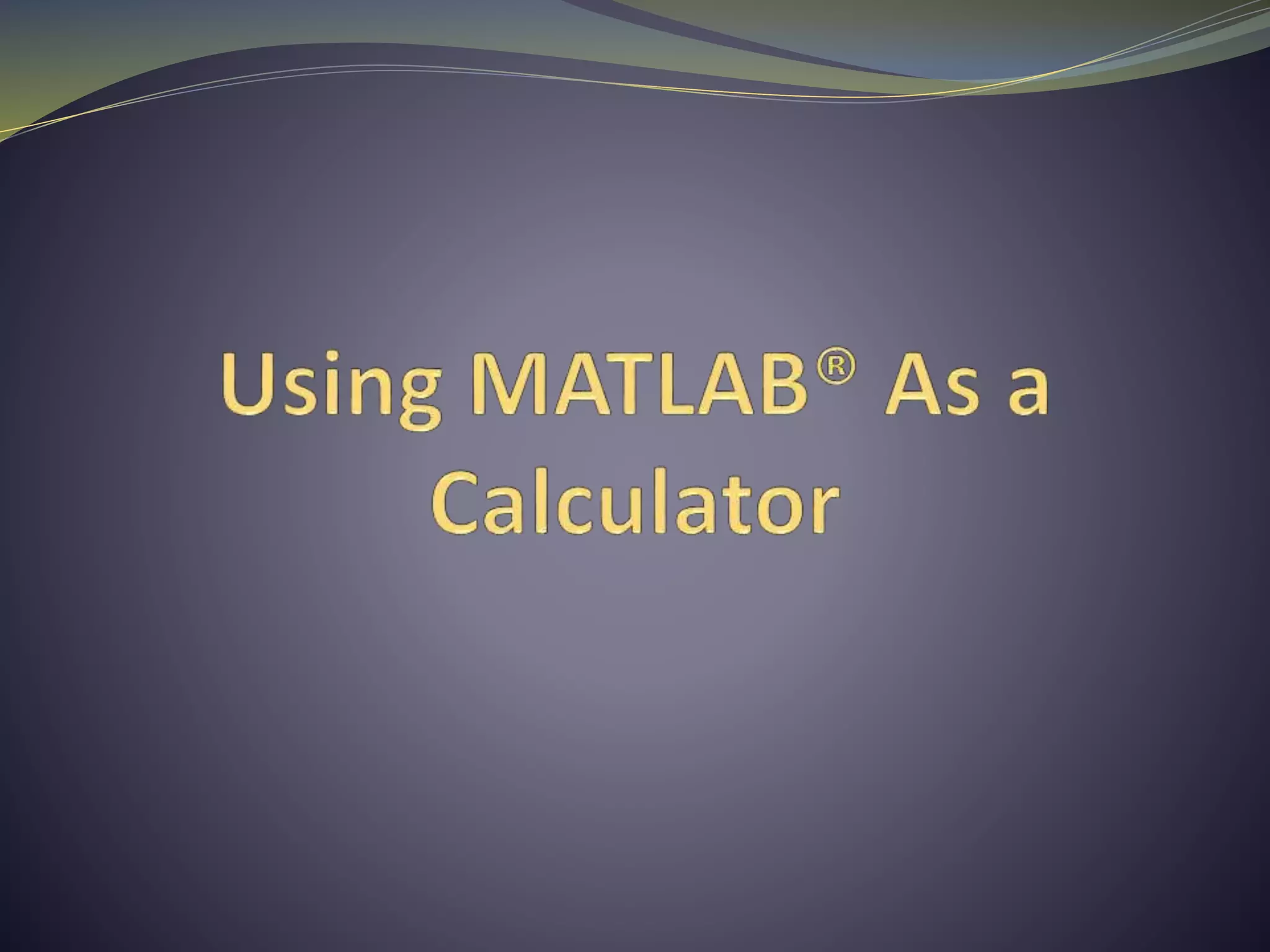 1_Introduction to MATLAB.pptx