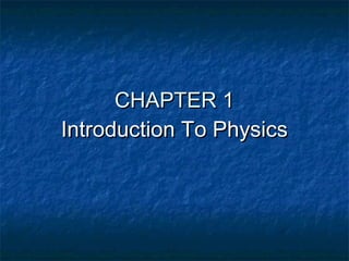 CHAPTER 1: INTRODUCTION TO PHYSICS | PPT