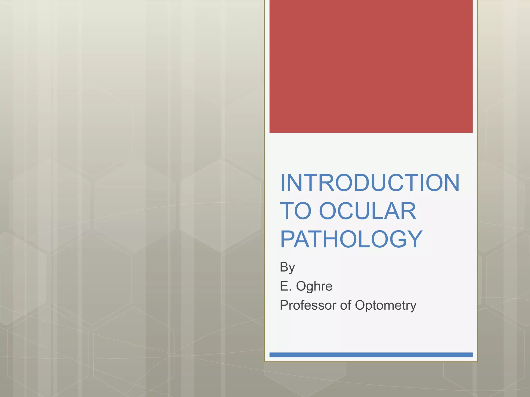 1 Intro ocular pathology Oghre.pptx | Eye and Vision Conditions ...