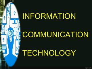 EMPOWERMENT TECHNOLOGY (INTRODUCTION TO INFORMATION COMMUNICATION TECHNOLOGY) | PPT