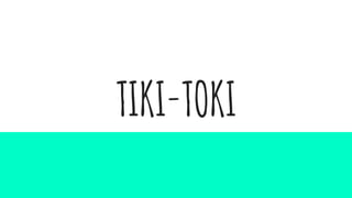 Tiki toki | PPT