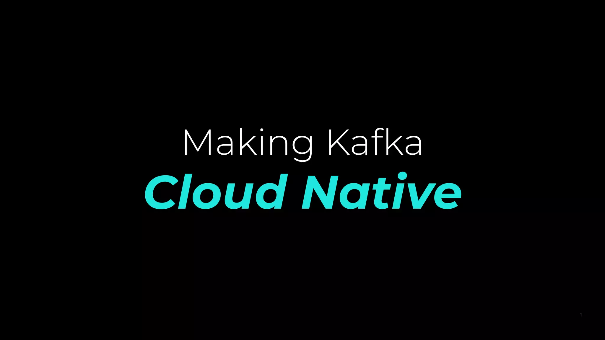 Making Kafka Cloud Native | Jay Kreps, Co-Founder & CEO, Confluent | PPT