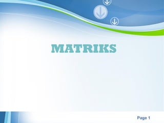 1 KONSEP DAN JENIS MATRIKS, KESAMAAN DUA MATRIKS DAN TRANSPOSE MATRIKS.ppt