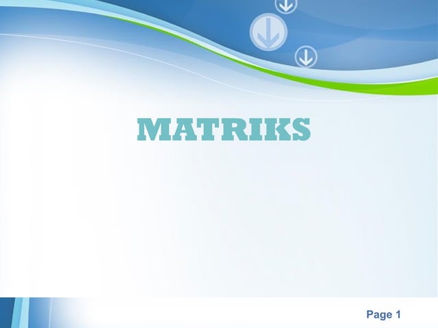 1 KONSEP DAN JENIS MATRIKS, KESAMAAN DUA MATRIKS DAN TRANSPOSE MATRIKS.ppt