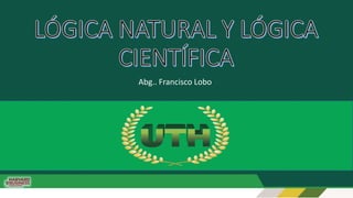 1 LÓGICA NATURAL Y LÓGICA CIENTÍFICA.pptx