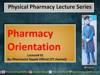 Pharmacy Orientation| Lecture# 1| Physical Pharmacy Lecture Series ...