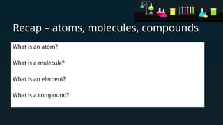 1 Matter - elements, compounds, molecules.pptx