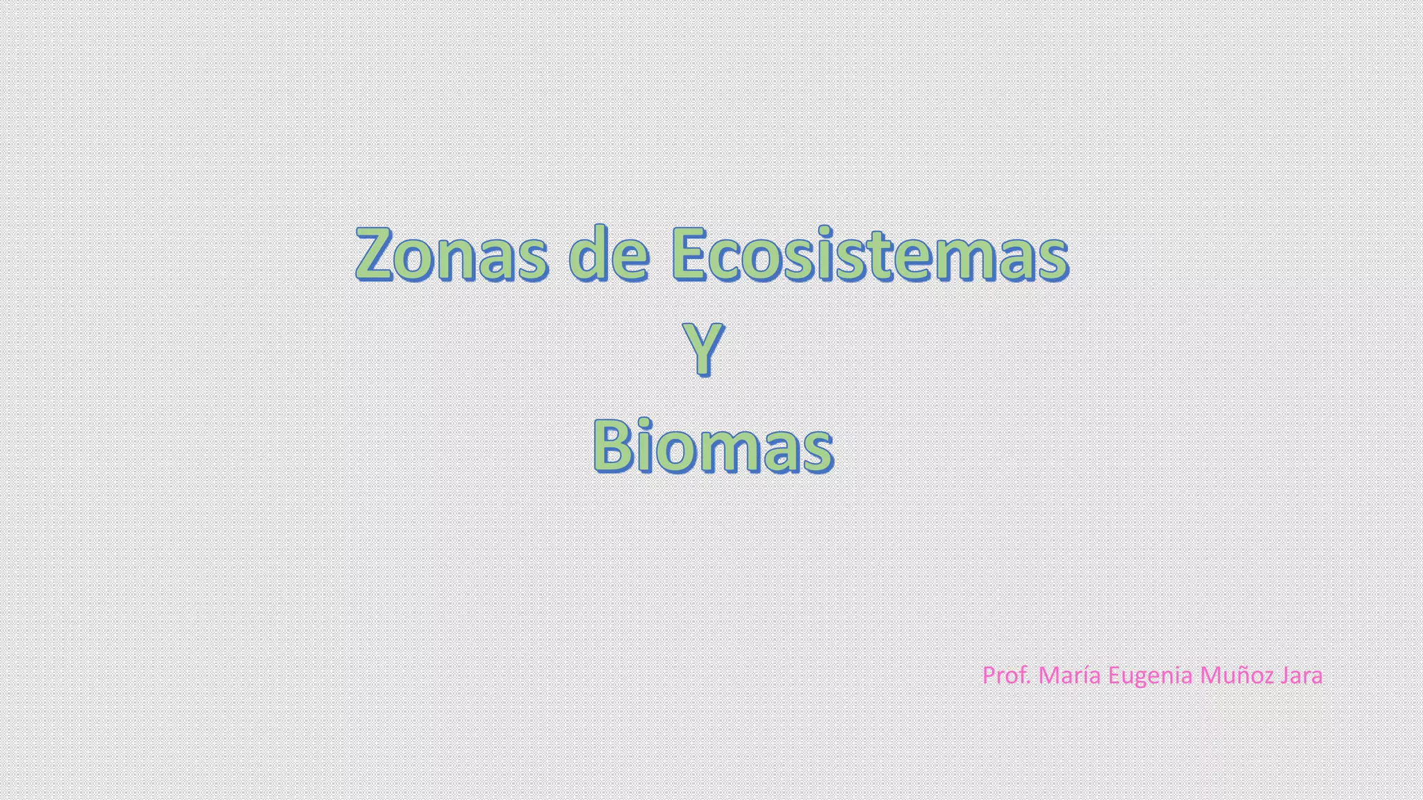 Zonas de ecosistemas y biomas de Chile.pptx