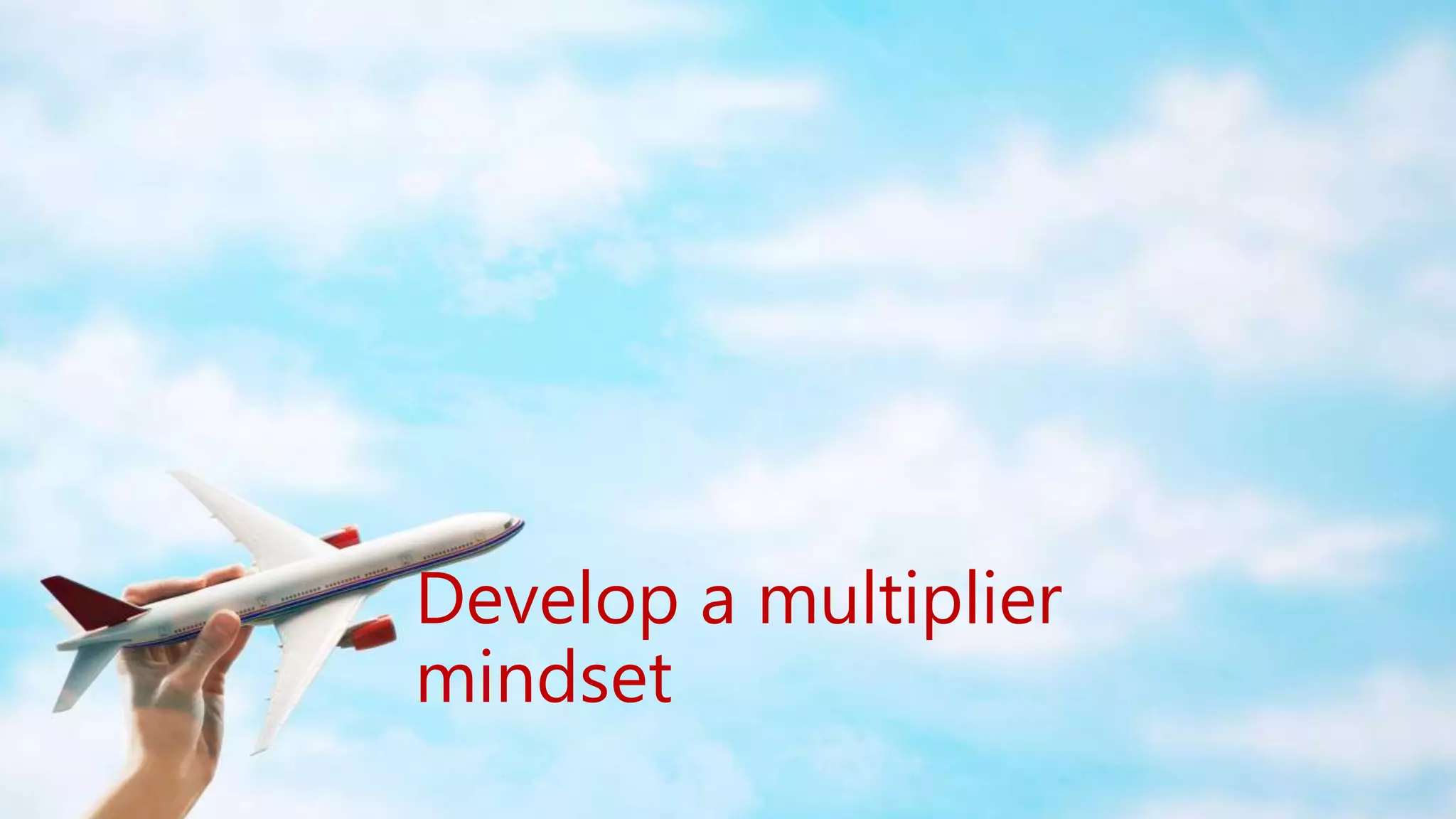 Develop a multiplier mindset | PPT