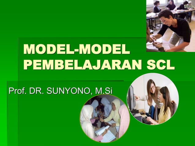 1_MODEL-MODEL PEMBELAJARAN SCL.ppt