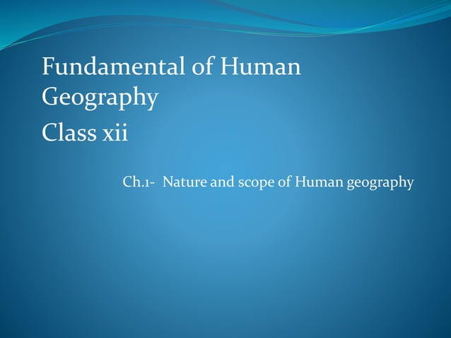 Human Geography Nature and scope | PPTX