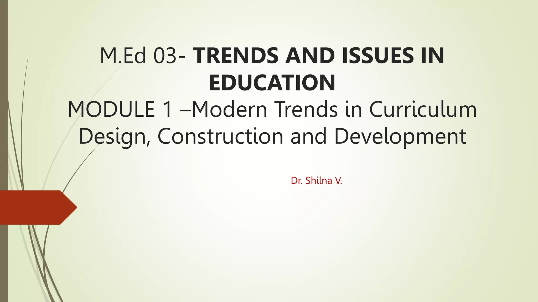 Modern Trends in Curriculum Design, Construction and Development. M.Ed ...