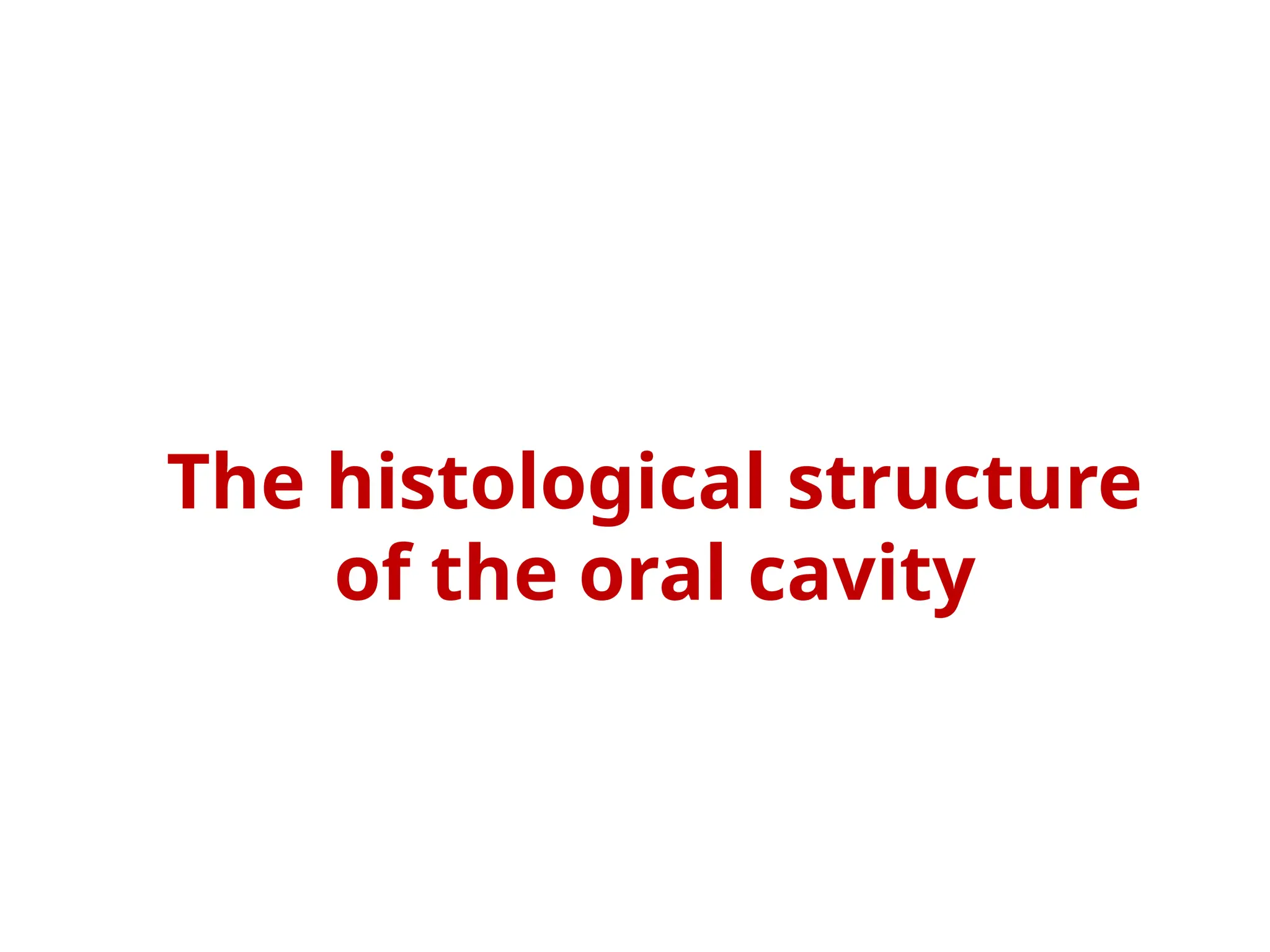 The histological structure of the oral cavity | PPTX