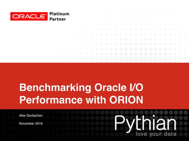 OTN tour 2015 benchmarking oracle io performance with Orion by Alex Gorbachev | PPT