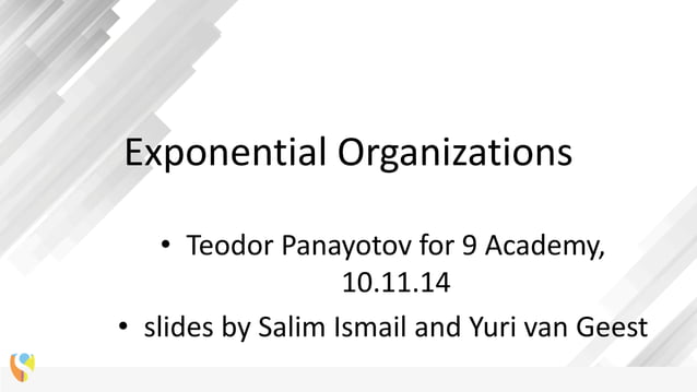 Exponential organizations Teodor Panayotov 10.11.14