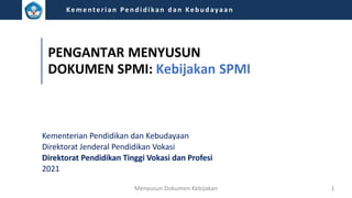 1 Pengantar Menyusun Dokumen Kebijakan SPMI 2020 bimtek.pptx