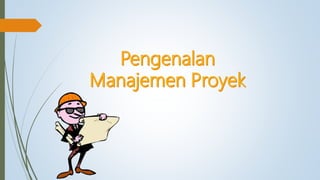Pengenalan Manajemen Proyek | PPTX