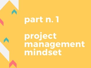 Project Management as a mindset - introduction | PDF