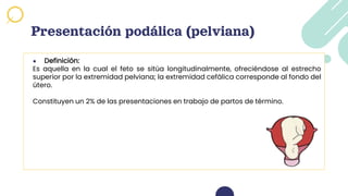 Presentación podálica y transversa y mecanismo de parto | PPTX