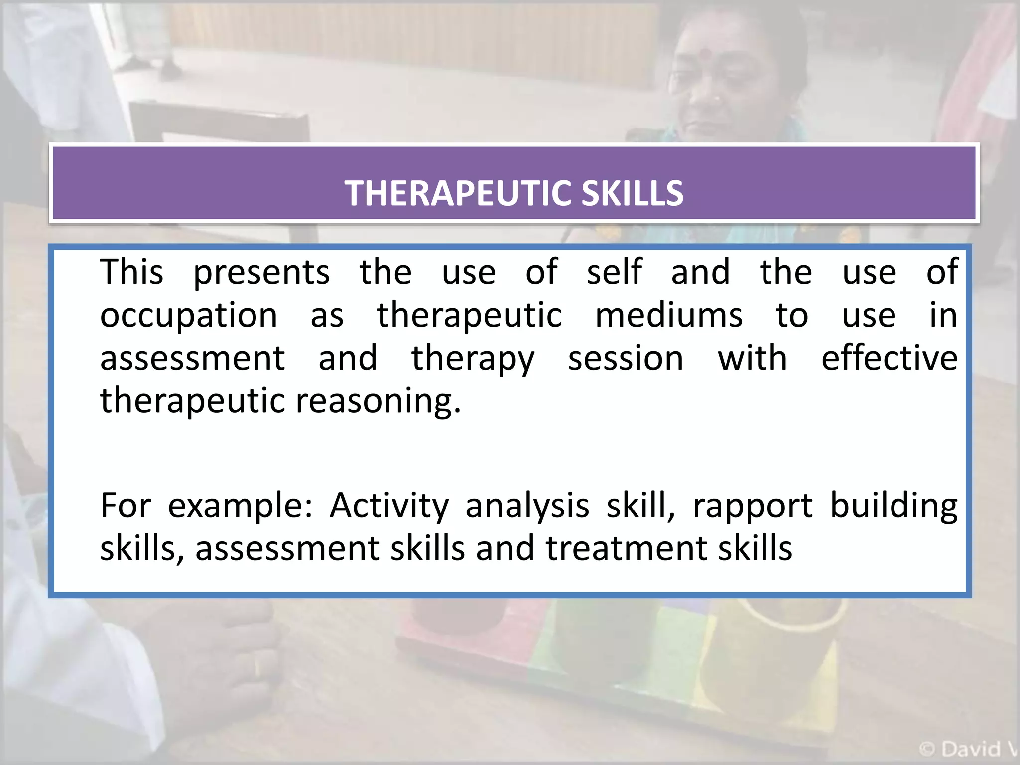 THerapeutic skills in Occupational Therapy | PPTX