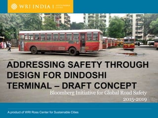 Addressing Safety Through Design for Dindoshi Terminal (Draft) | PPT