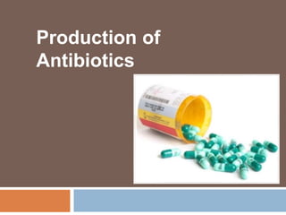 1production-of-antibiotic-181225165848.pptx | Chemistry | Science