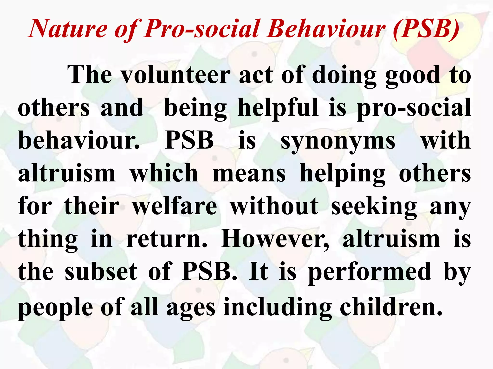 prosocial behaviour meaning nature and characteristics | PPT