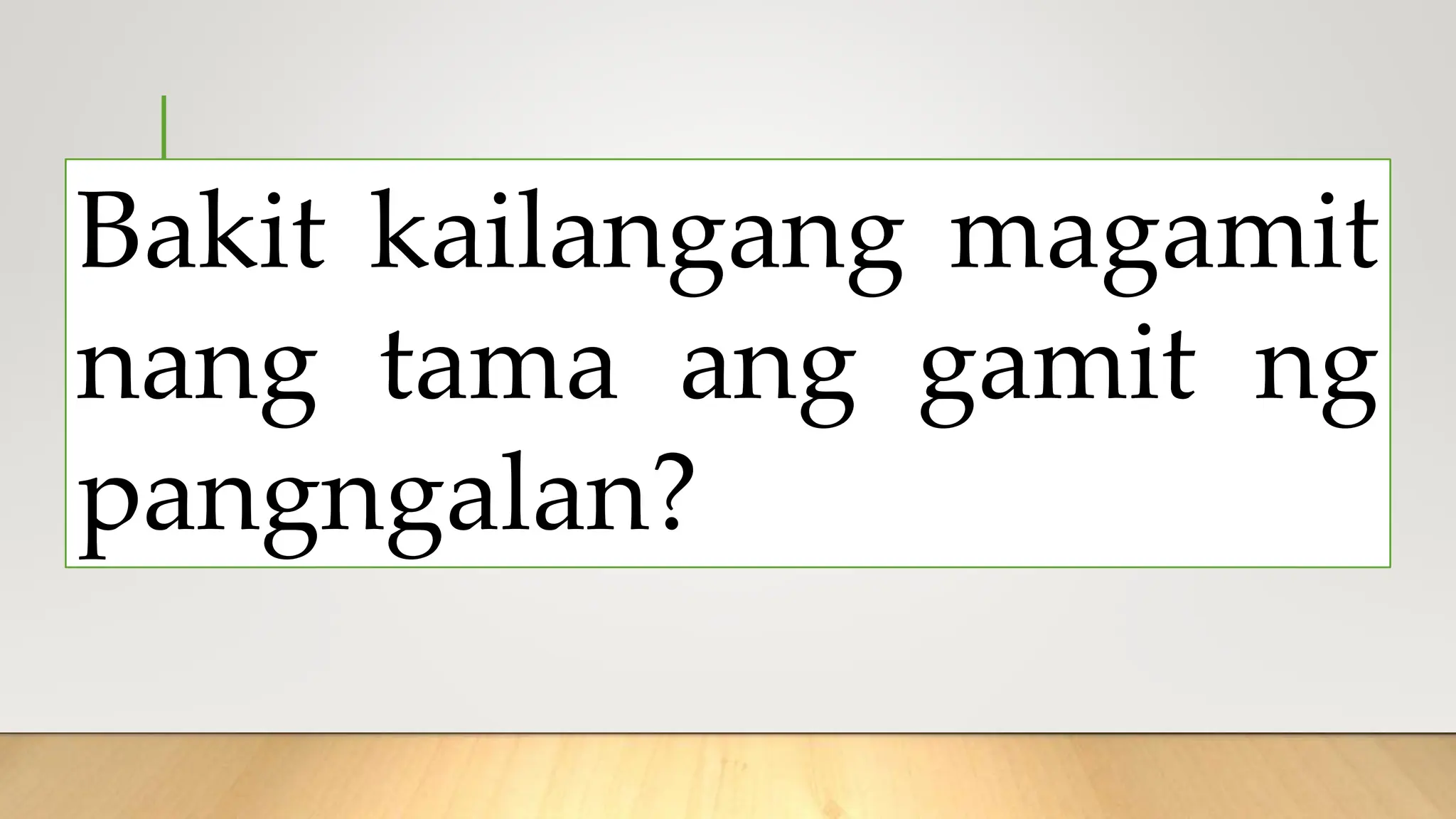 GAMIT NG PANGALAN.pptx sa pangungusap at kung ano ang kahalagahan nito ...