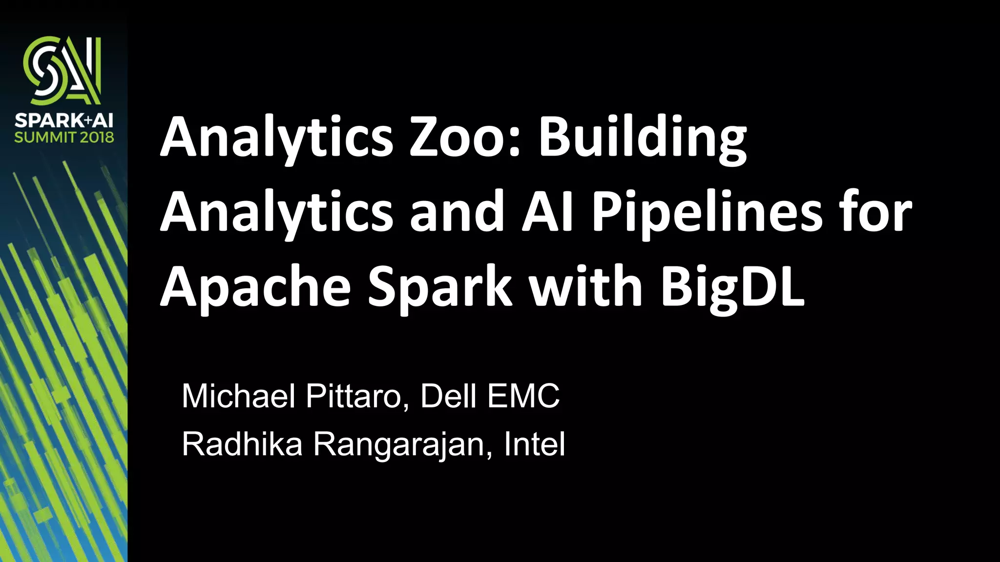 Analytics Zoo: Building Analytics and AI Pipeline for Apache Spark and BigDL with Radhika ...