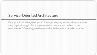 PERKEMBANGAN SERVICE ORIENTED ARCHITECTURE | PPT