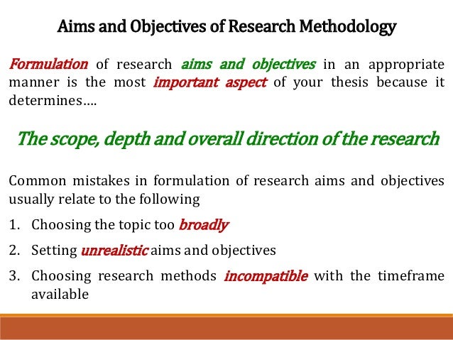 Aims and objectives of Research methodology
