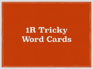 IRLA 1R Tricky Words Flashcards | PPT