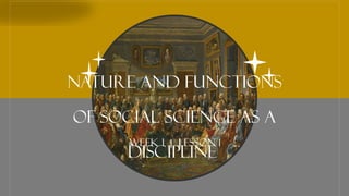 NATURE AND FUNCTIONS OF SOCIAL SCIENCE AS A DISCIPLINE(DISS) REPORT.pptx