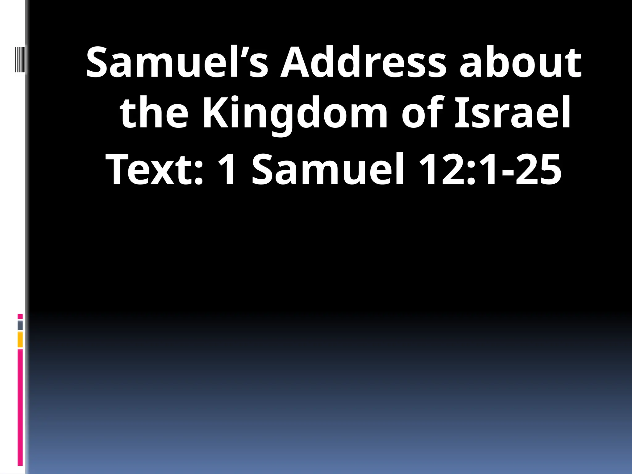 1 samuel12 TALKS ABOUT HOW THE SAMUEL MINISTERS | PPTX