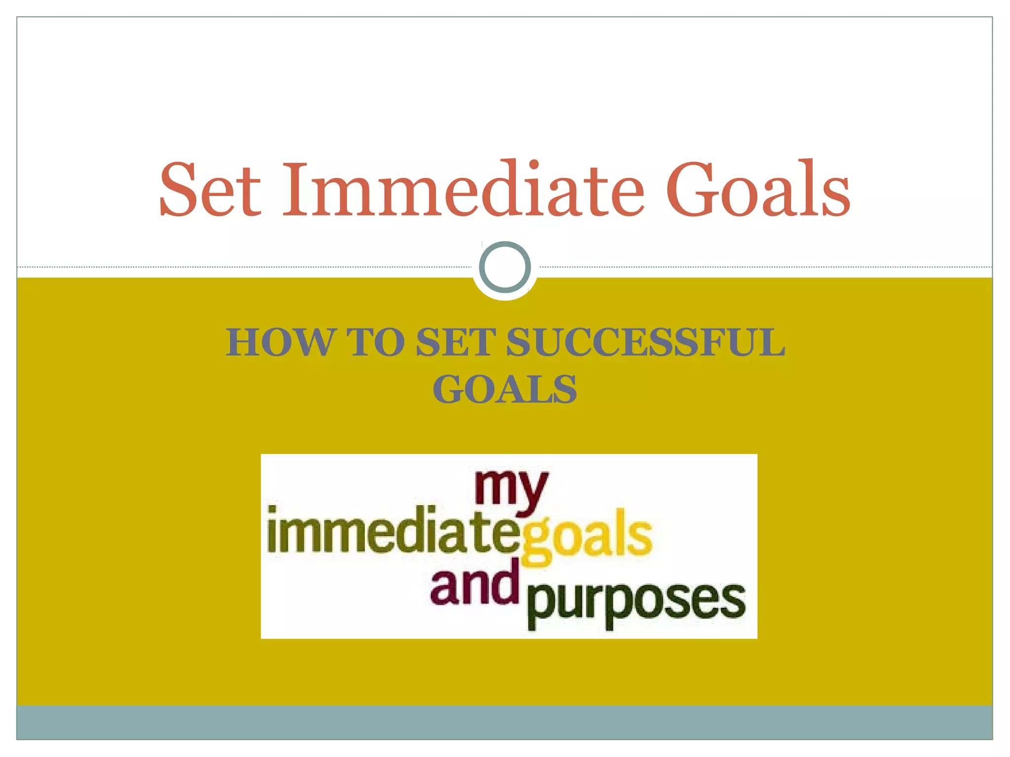 Set immediate goals | PPT