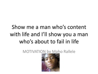Show me a man who's content | PPTX