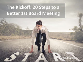 20 Steps to a Better 1st Board Meeting | PPT