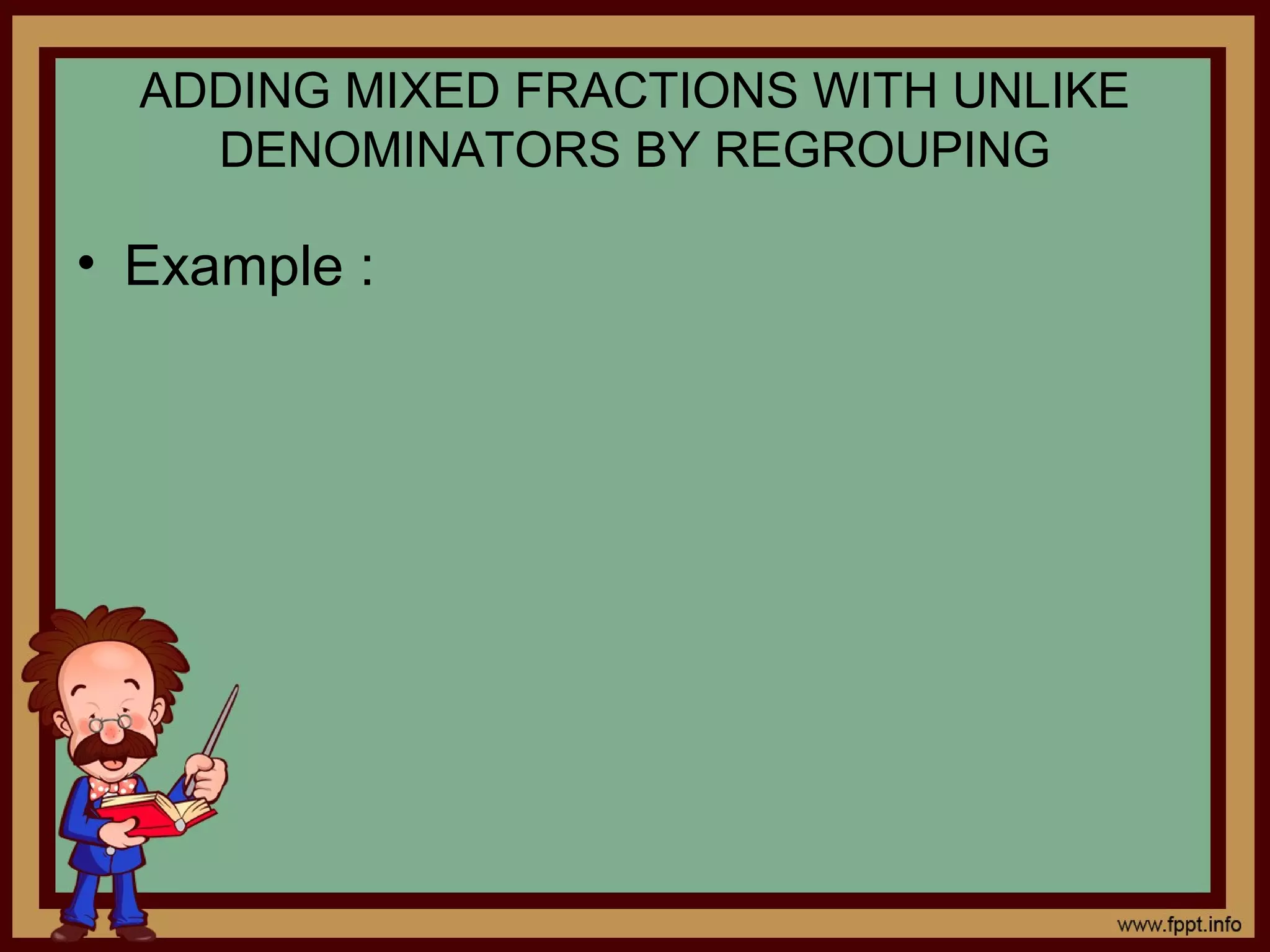 Adding Mixed Fractions with Regrouping | PPT