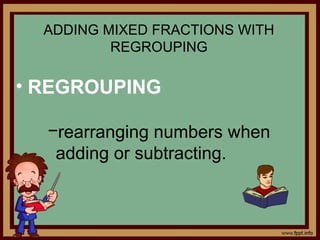 Adding Mixed Fractions with Regrouping | PPT