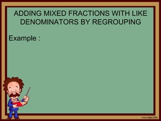 Adding Mixed Fractions with Regrouping | PPT