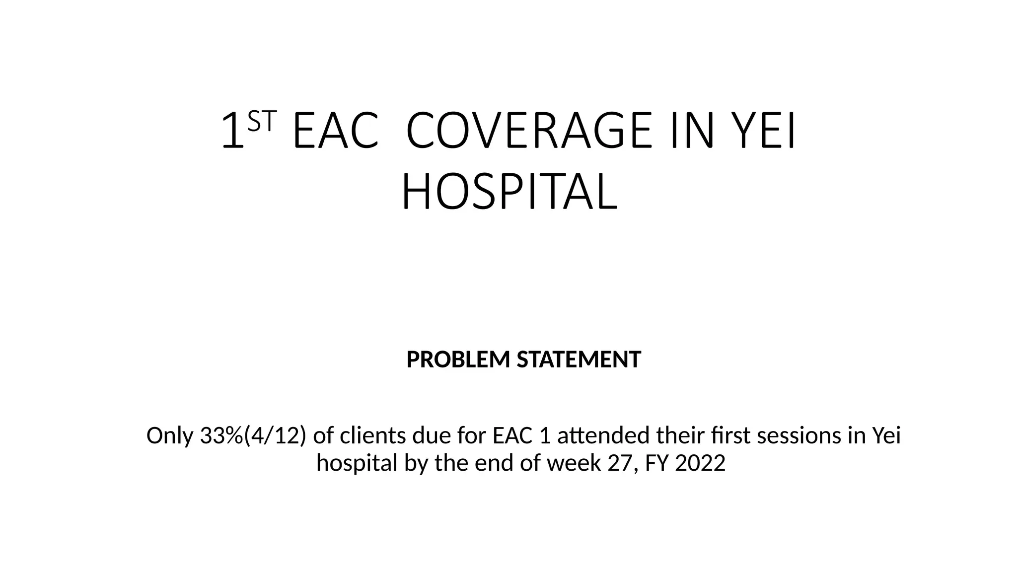 1ST EAC COVERAGE IN YEI HOSPITAL.pptx VL Department | PPT